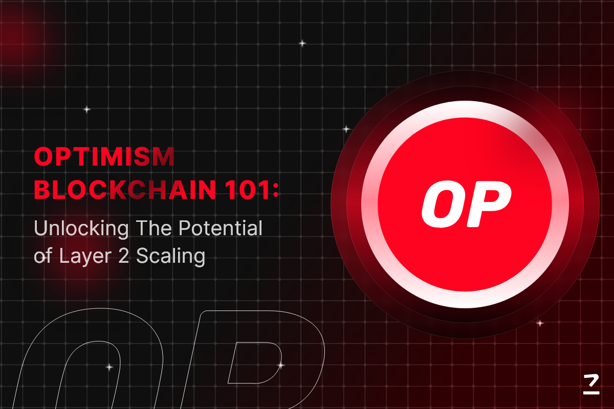 Optimism Blockchain 101 Unlocking The Potential Of Layer 2 Scaling